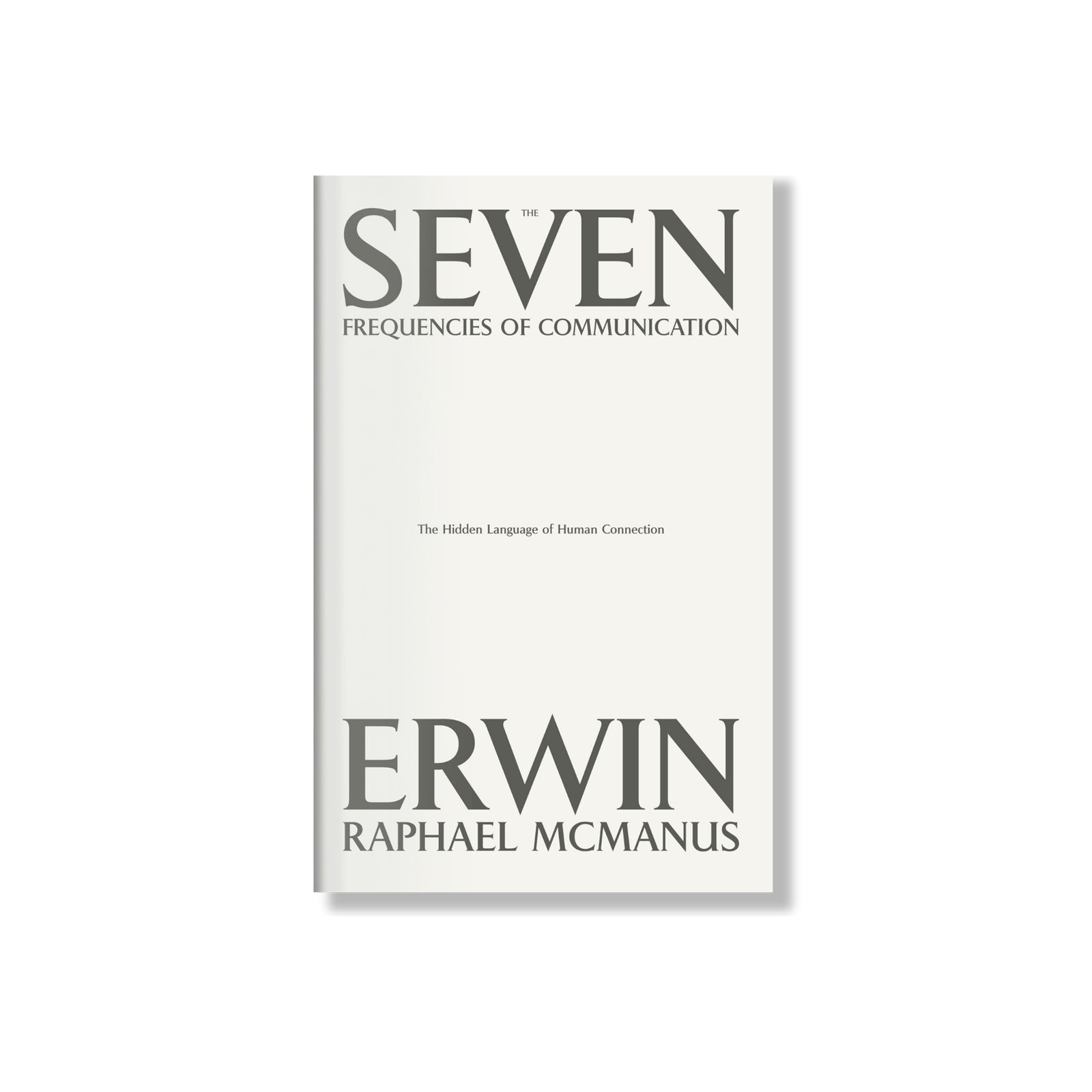 The Seven Frequencies of Communication (Book) – Erwin Raphael McManus